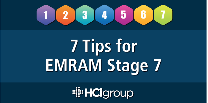 7 Tips for HIMSS EMRAM Stage 7 Preparation