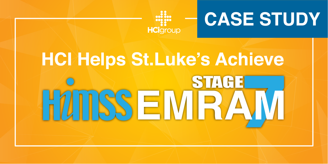Case Study: St. Luke's Goes 7 for 7 on HIMSS EMRAM Stage 7
