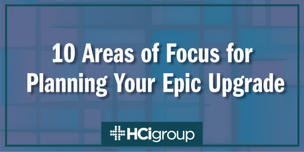 10 Areas of Focus for Planning Your Epic Upgrade