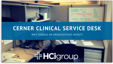 Cerner Clinical Service Desk: Why Should an Organization Invest?